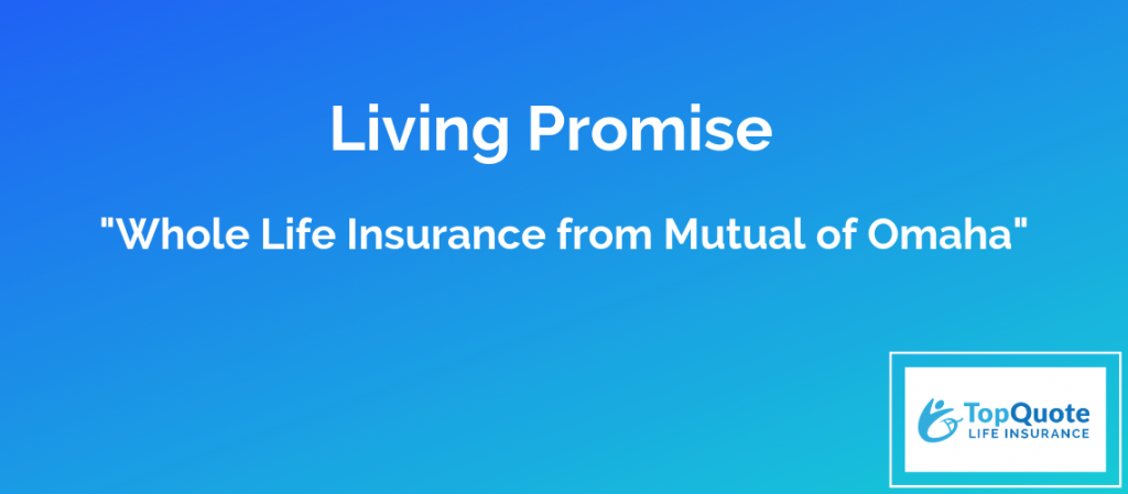 Mutual of Omaha Living Promise Whole Life Burial Insurance Review
