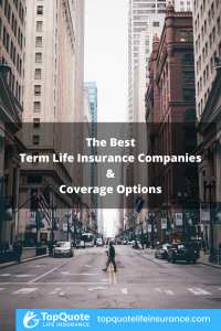 Best Term Life Insurance Companies & Coverage Options – Top Quote Life ...
